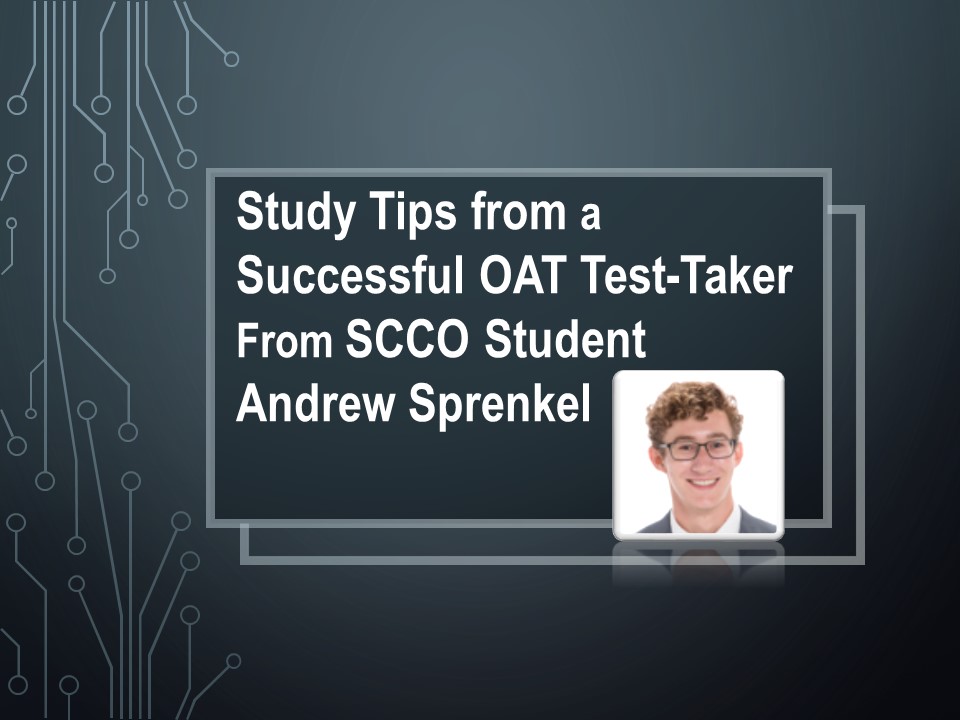 Study Tips from a Successful OAT Test-Taker and SCCO Student ...