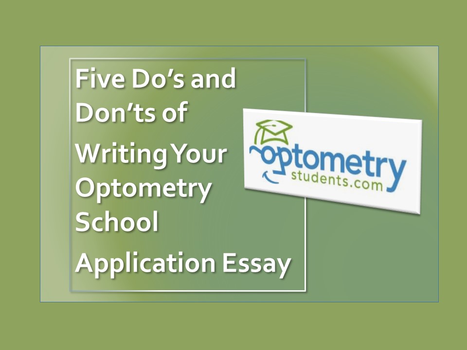 Five Do’s and Don’ts of Writing Your Optometry School Application Essay ...