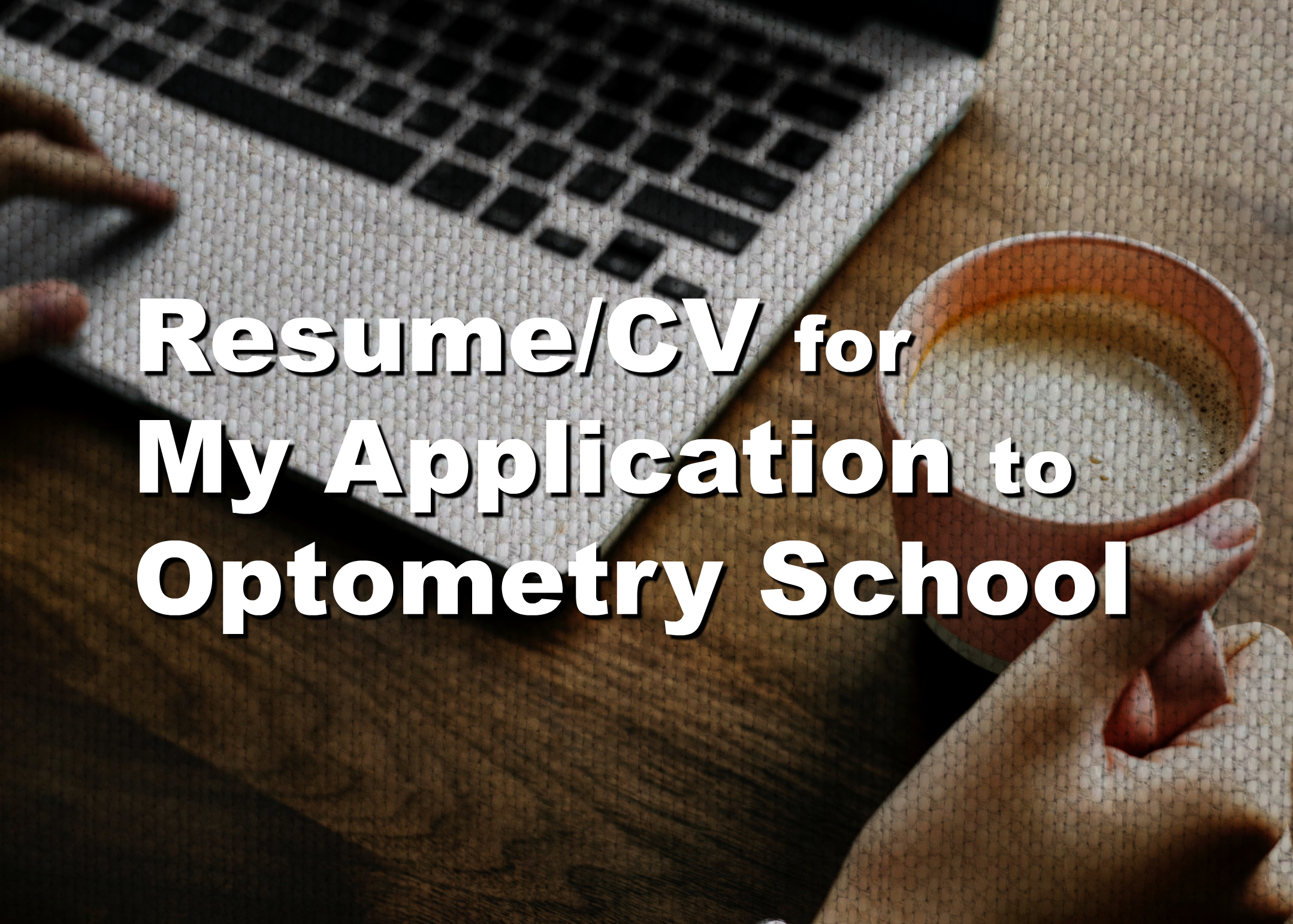 Resume/CV – Optometry Admissions Blog