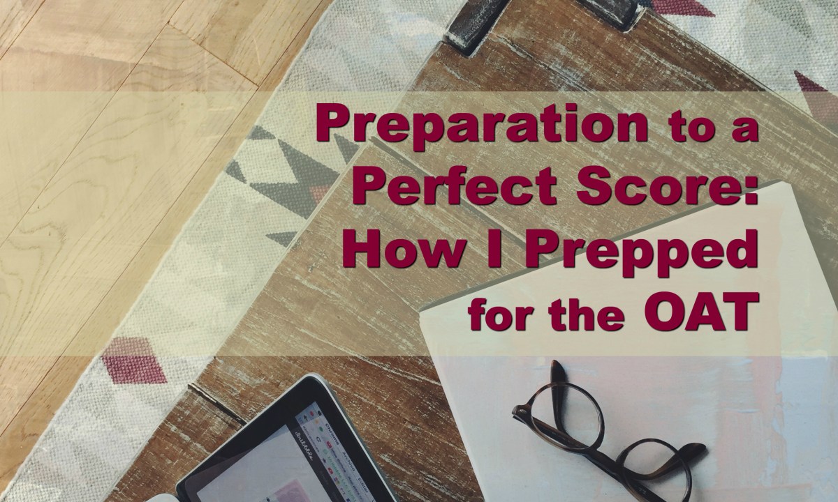 Preparation to a Perfect Score: How I Prepped for the OAT – Optometry ...